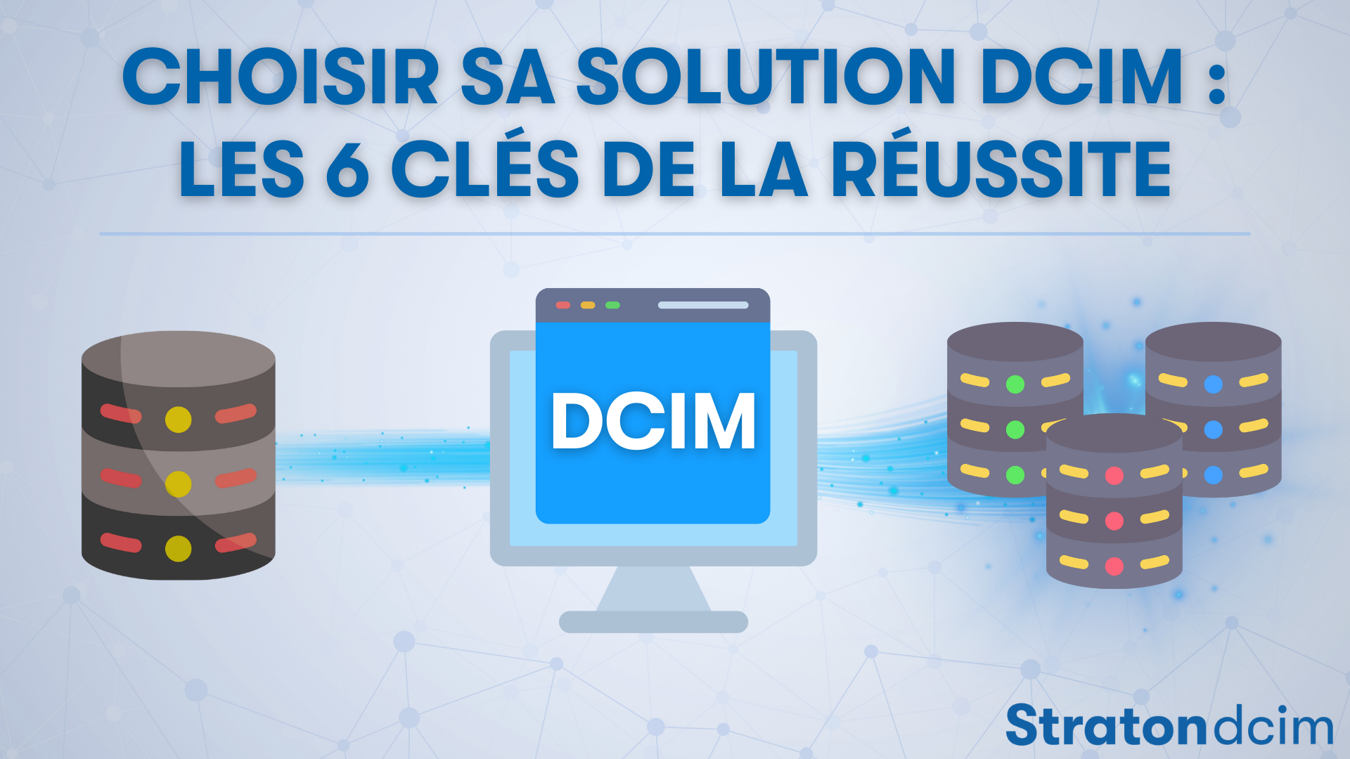 Choisir sa solution DCIM : Les 6 clés de la réussite
